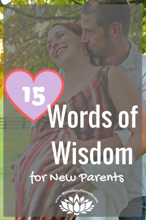 Words of Wisdom For New Parents ⋆ Mama Says Namaste