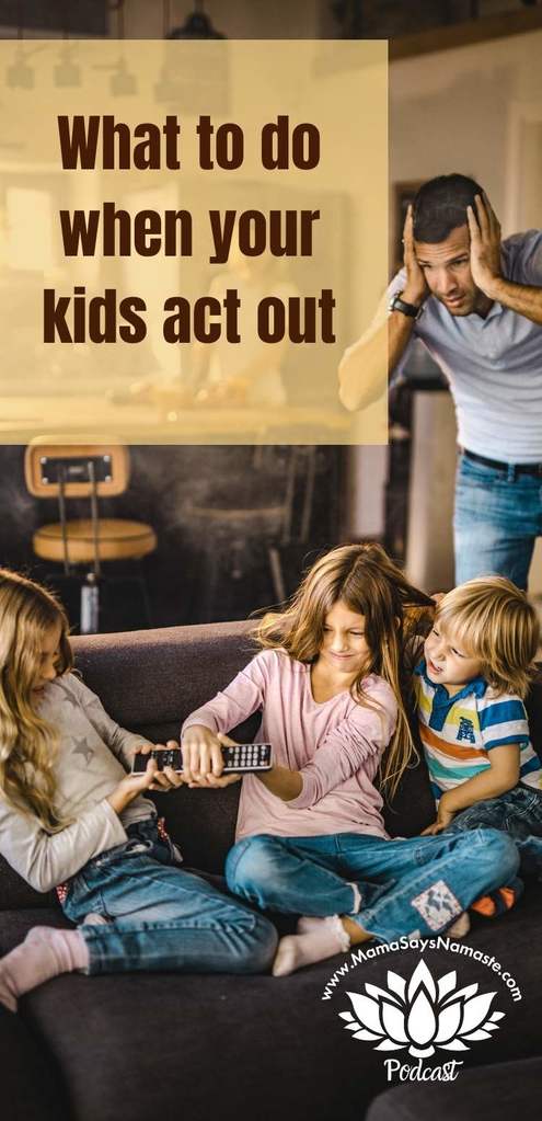 What To Do When Your Child Acts Out (GUEST Episode 252) ⋆ Mama Says Namaste